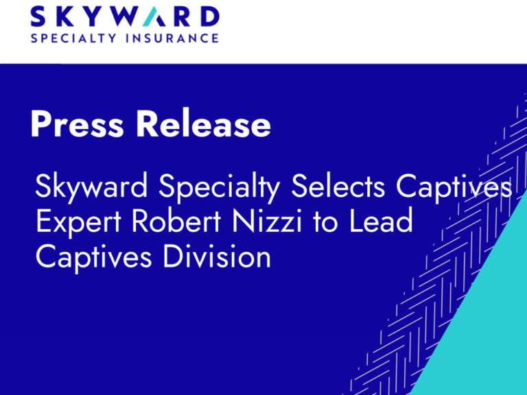 Skyward Specialty Selects Captive Expert Robert Nizzi to Lead Captives ...